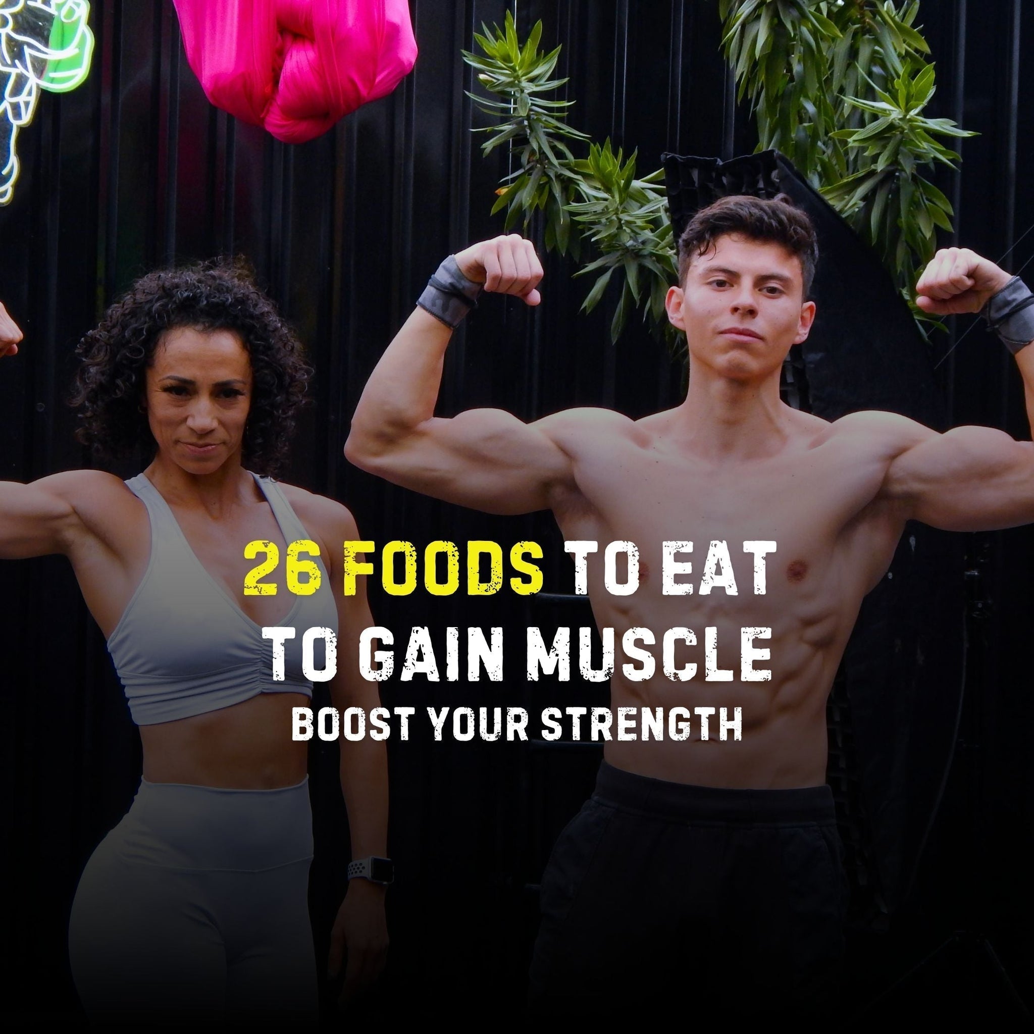 26 Best Foods for Muscle Growth and Strength
